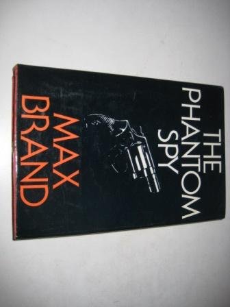 Phantom Spy by Max Brand | Goodreads