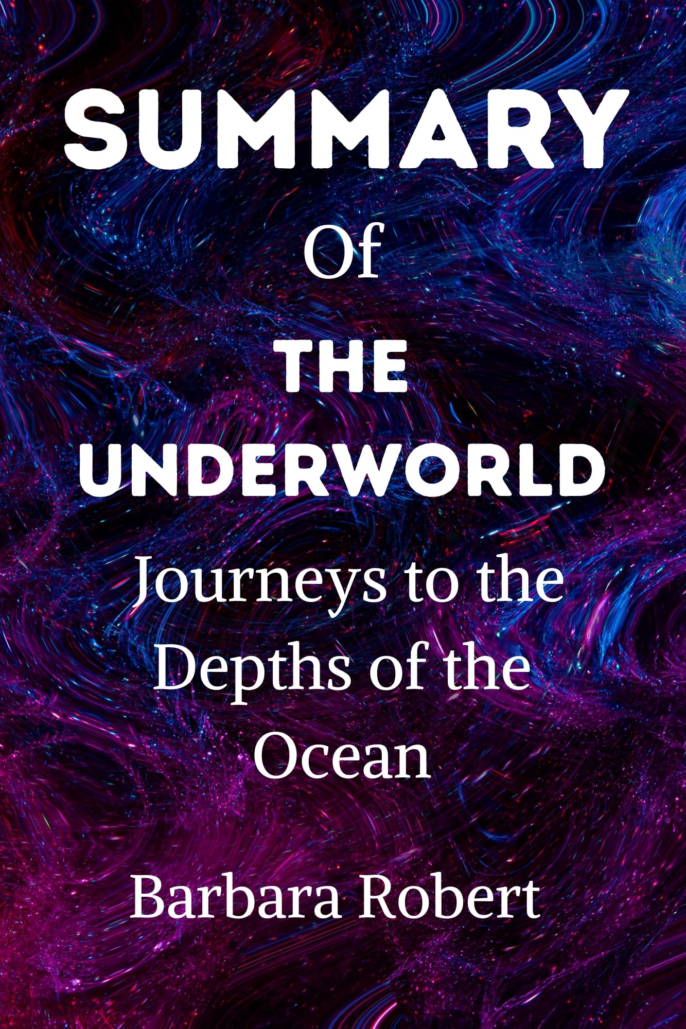 Summary of The Underworld: Journeys to the Depths of the Ocean by ...