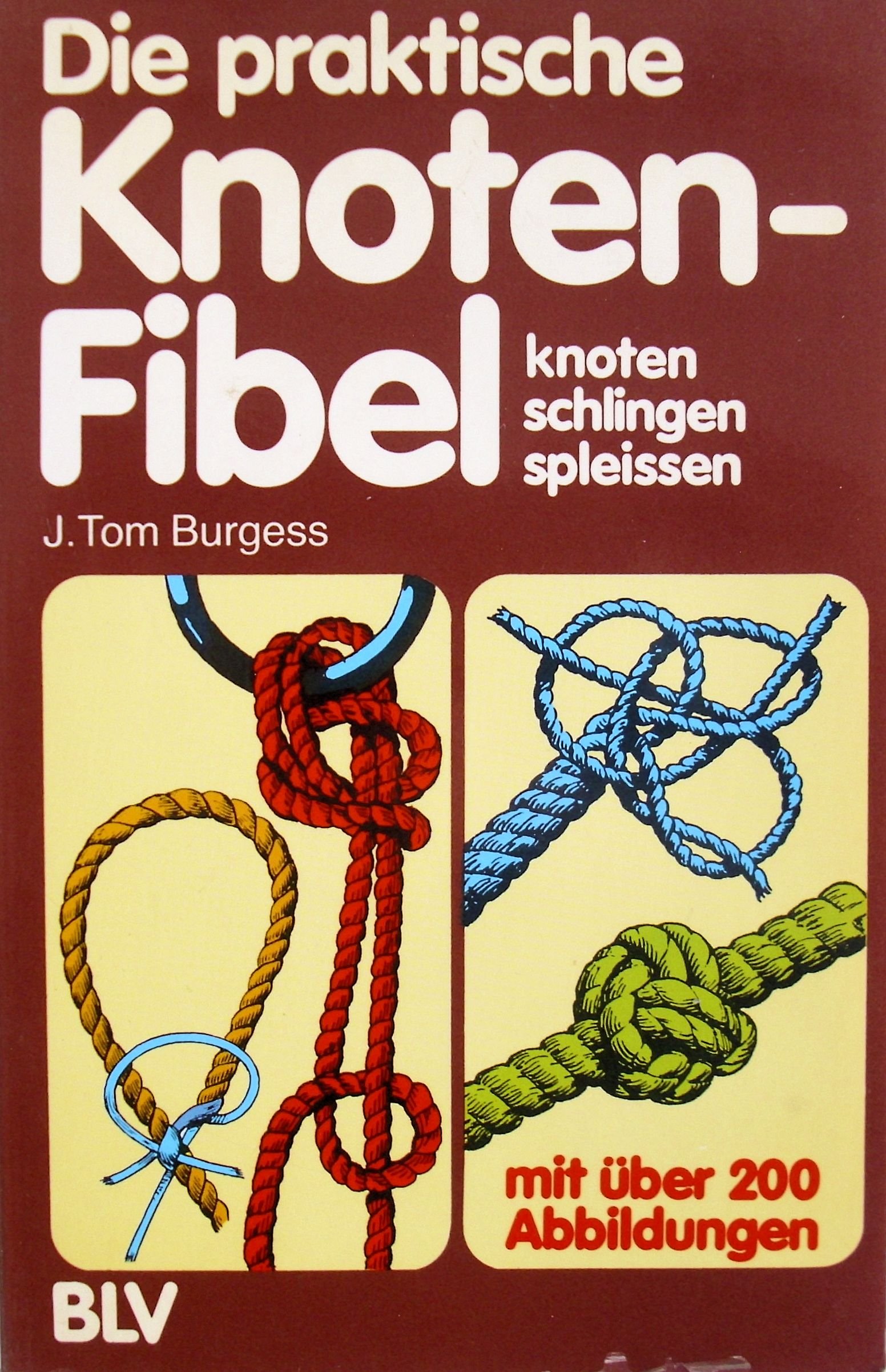 Die praktische Knotenfibel: knoten, schlingen, spleissen by Joseph Tom ...
