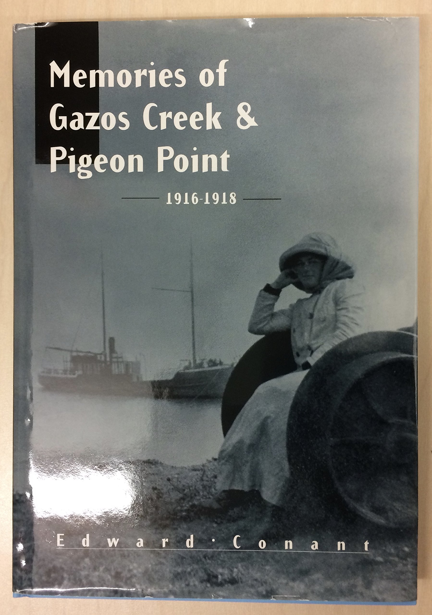 Memories of Gazos Creek & Pigeon Point, 1916-1918 by Edward Conant ...