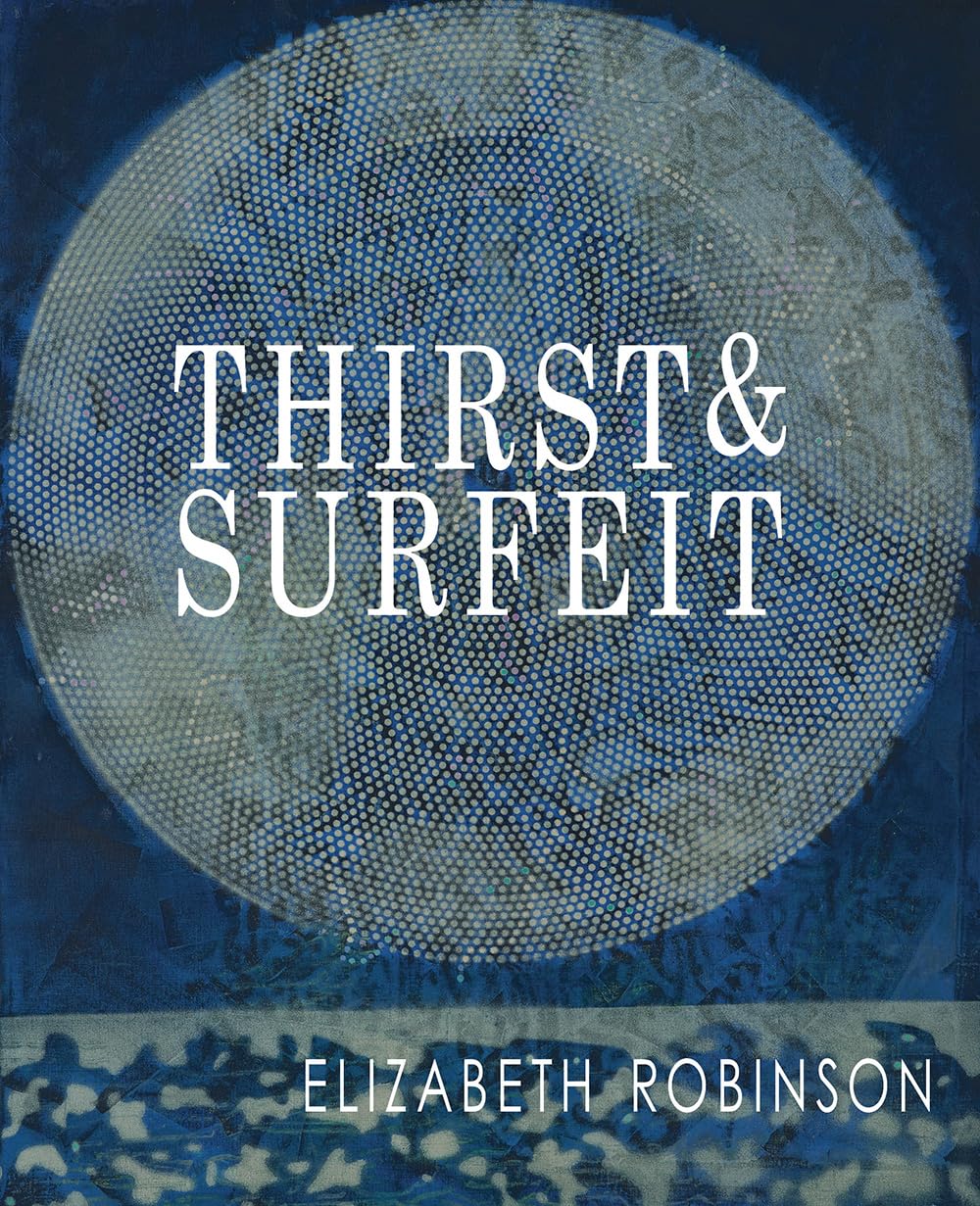 Thirst & Surfeit by Elizabeth Robinson | Goodreads