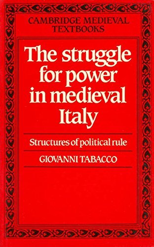 The Struggle for Power in Medieval Italy: Structures of Political Rule ...