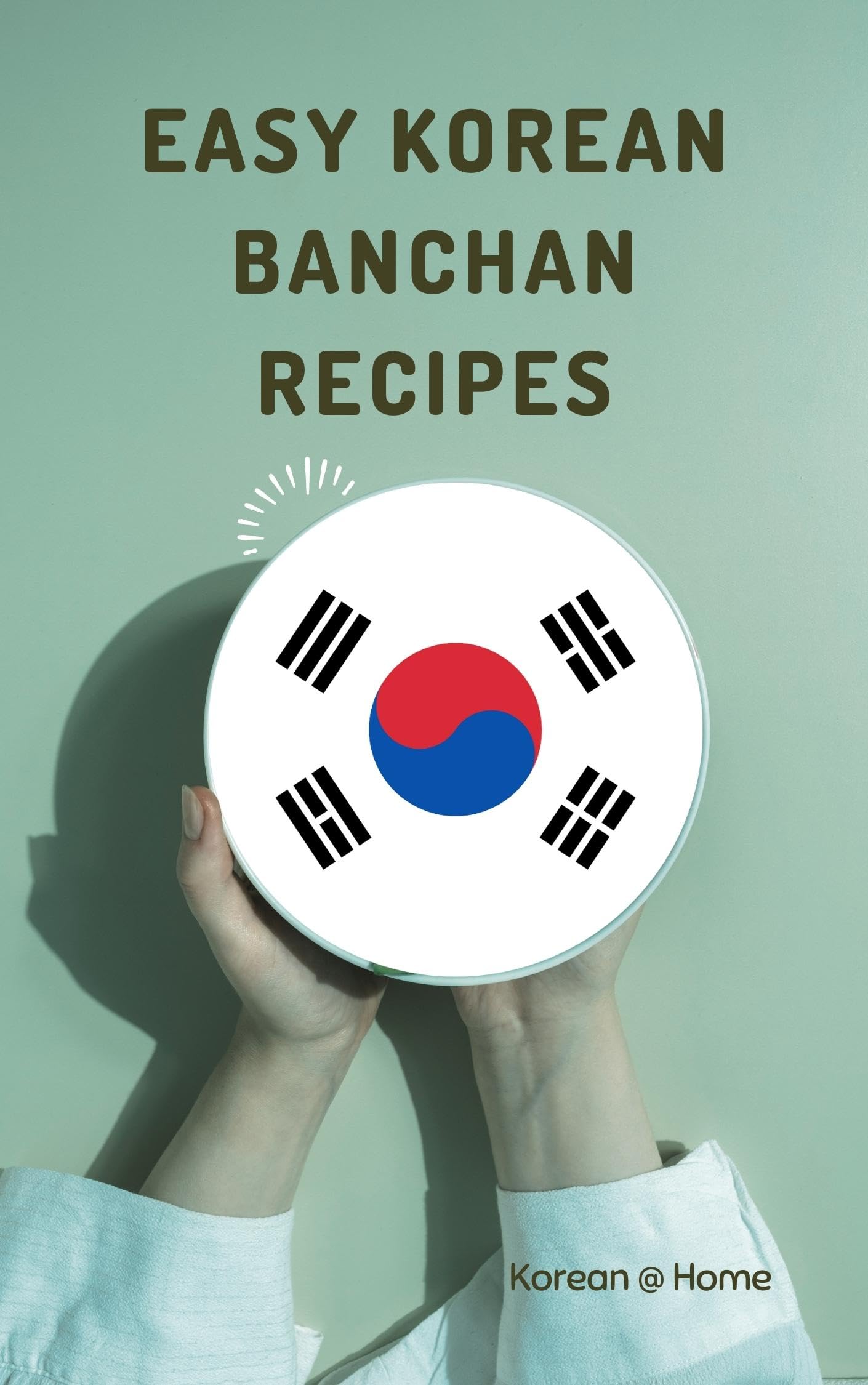 Easy Korean Banchan Recipes: Korean @ Home by Lee | Goodreads