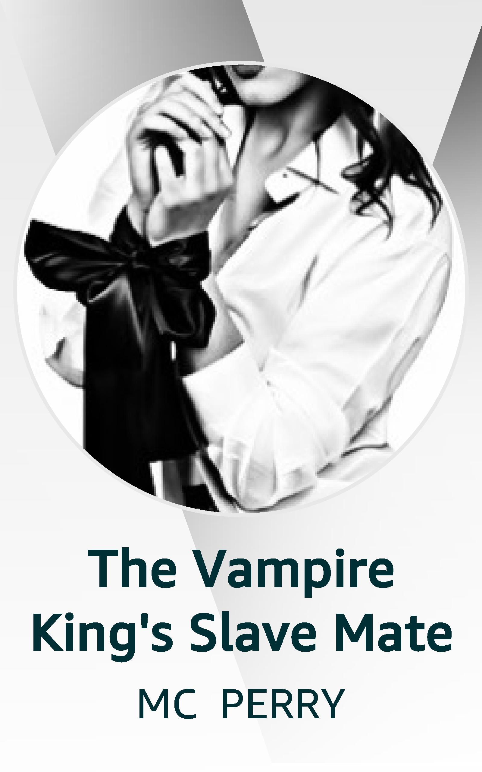 The Vampire King's Slave Mate by MC Perry | Goodreads