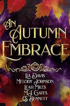 An Autumn Embrace: A Collection of Forced Proximity Romances by Lia ...
