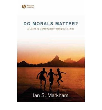 [(Do Morals Matter?: A Guide to Contemporary Religious Ethics)] [Author ...