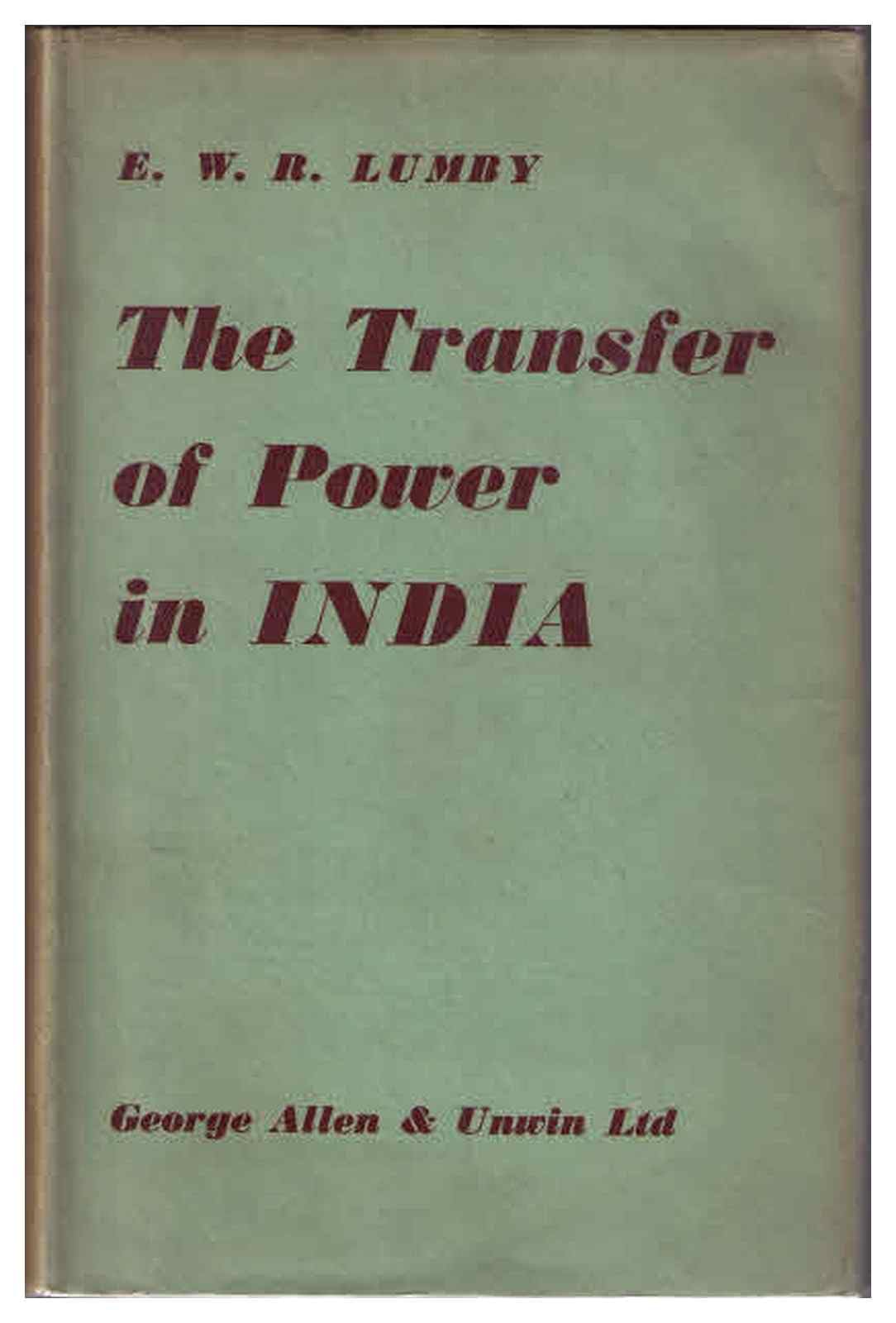 The transfer of power in India, 1945-7 by E. W. R Lumby | Goodreads
