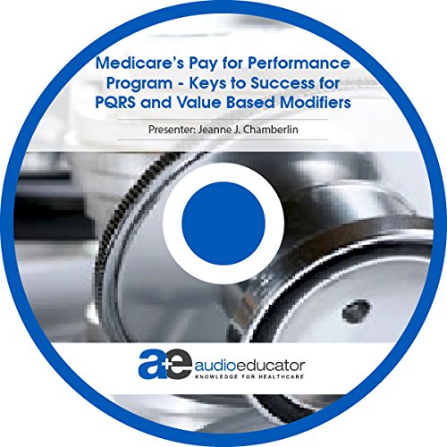 Medicare’s Pay for Performance Program - Keys to Success for PQRS and ...