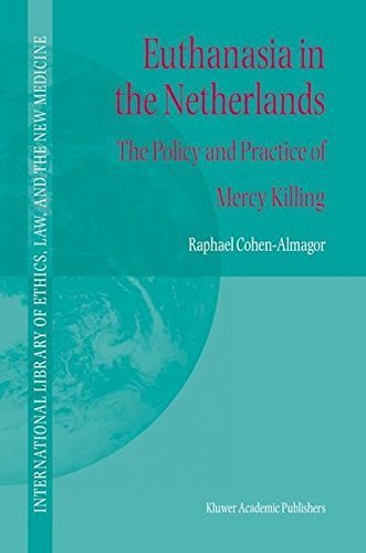 Euthanasia in the Netherlands: The Policy and Practice of Mercy Killing ...