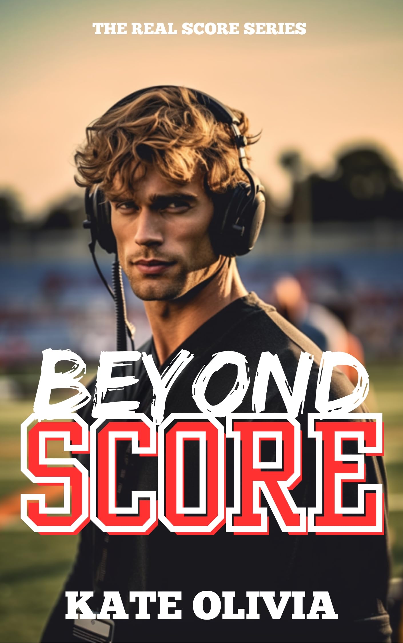 Beyond Score (The Real Score #1) by Kate Olivia | Goodreads