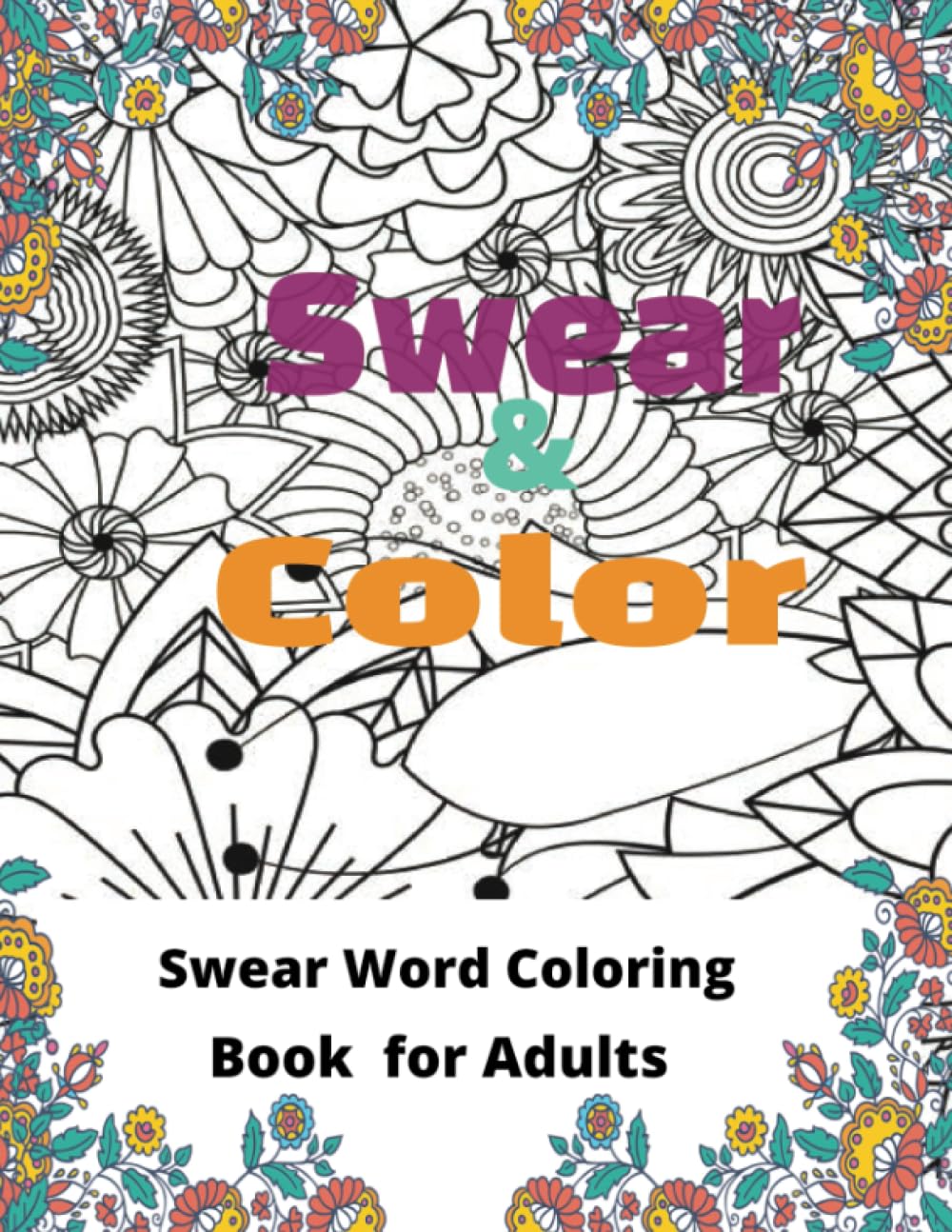 Swear & Color: Swear Word Coloring Book for Adults: Cuss and Color ...