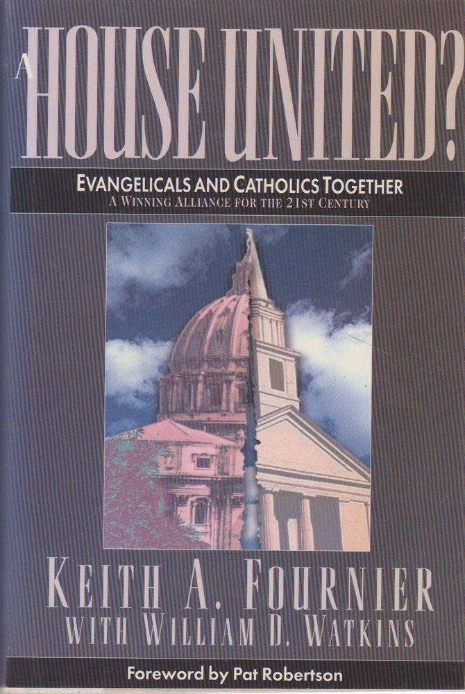 A House United?: Evangelicals and Catholics Together : A Winning ...