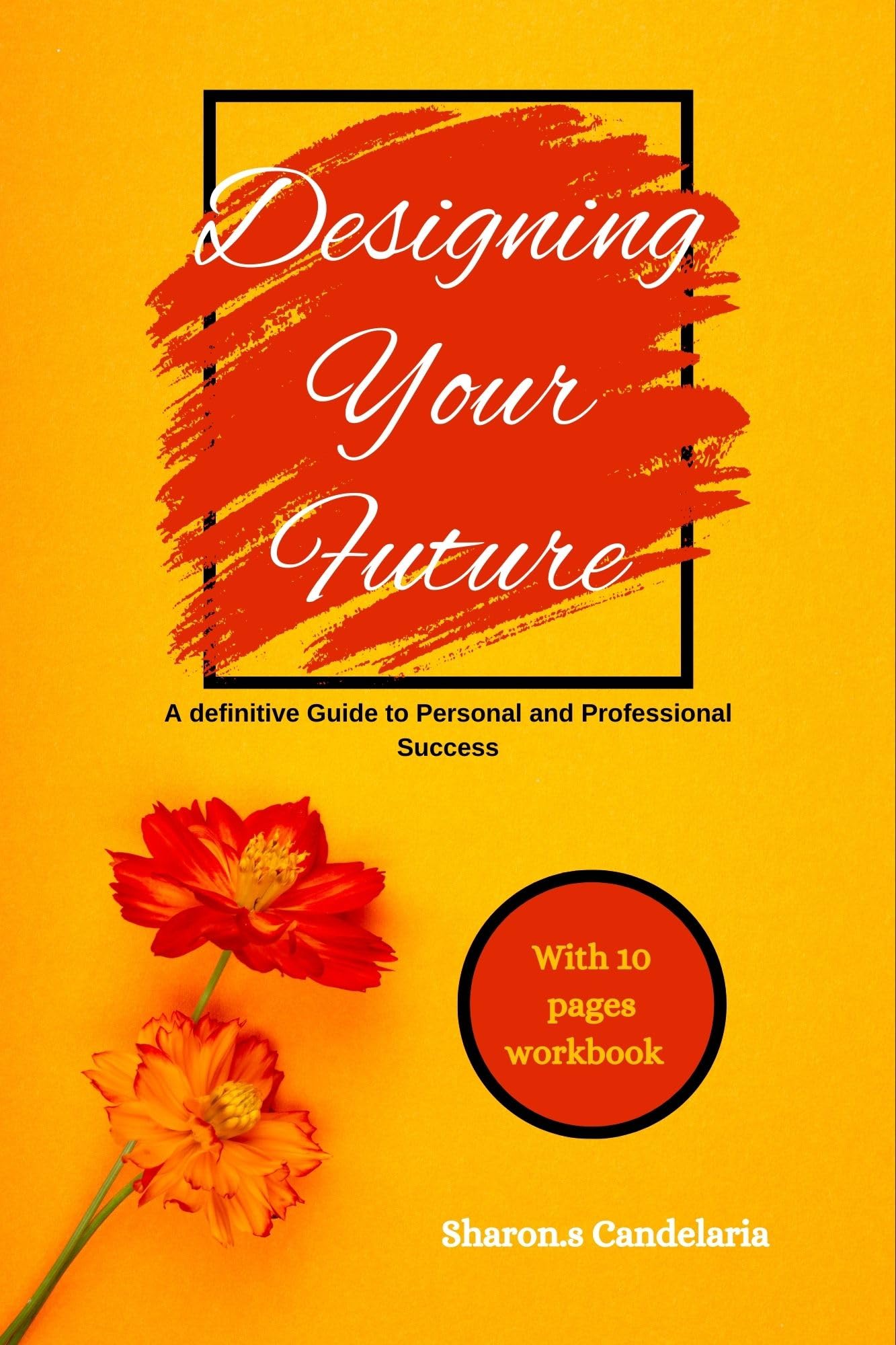 Designing Your Future: A definitive Guide to Personal and Professional ...