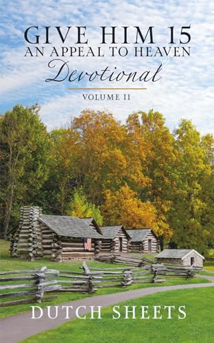 Give Him 15 : An Appeal to Heaven Devotional by Dutch Sheets | Goodreads