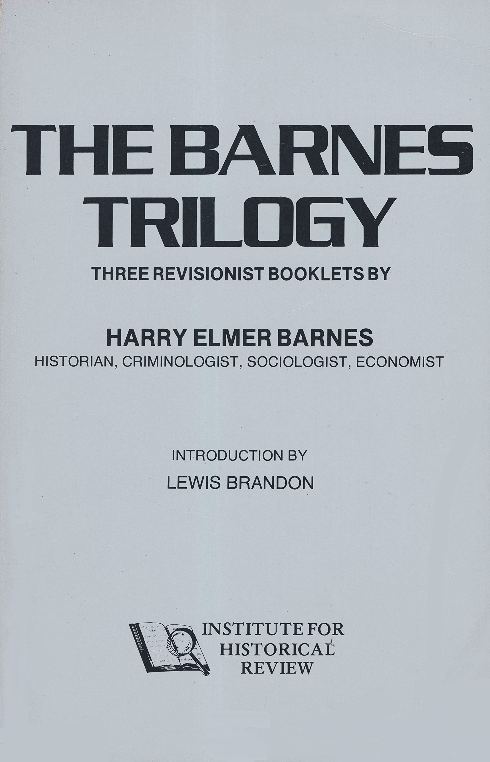 The Barnes Trilogy: Three Revisionist Booklets by Harry Elmer Barnes ...