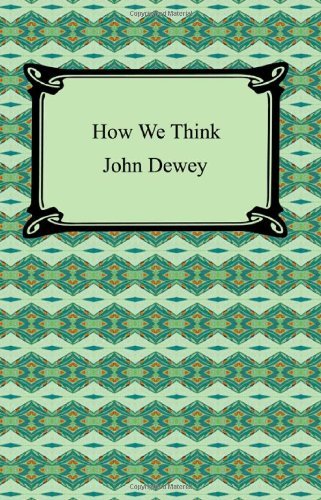 How We Think by John Dewey (2007-01-30) by John Dewey | Goodreads