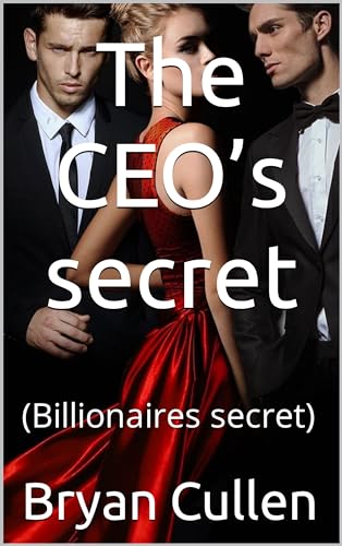 The CEO’s secret : (Billionaires secret) by Bryan Cullen | Goodreads