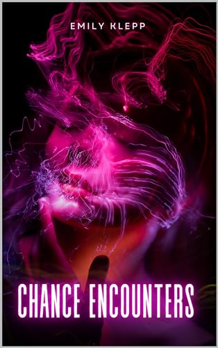 Chance Encounters by Emily Klepp | Goodreads