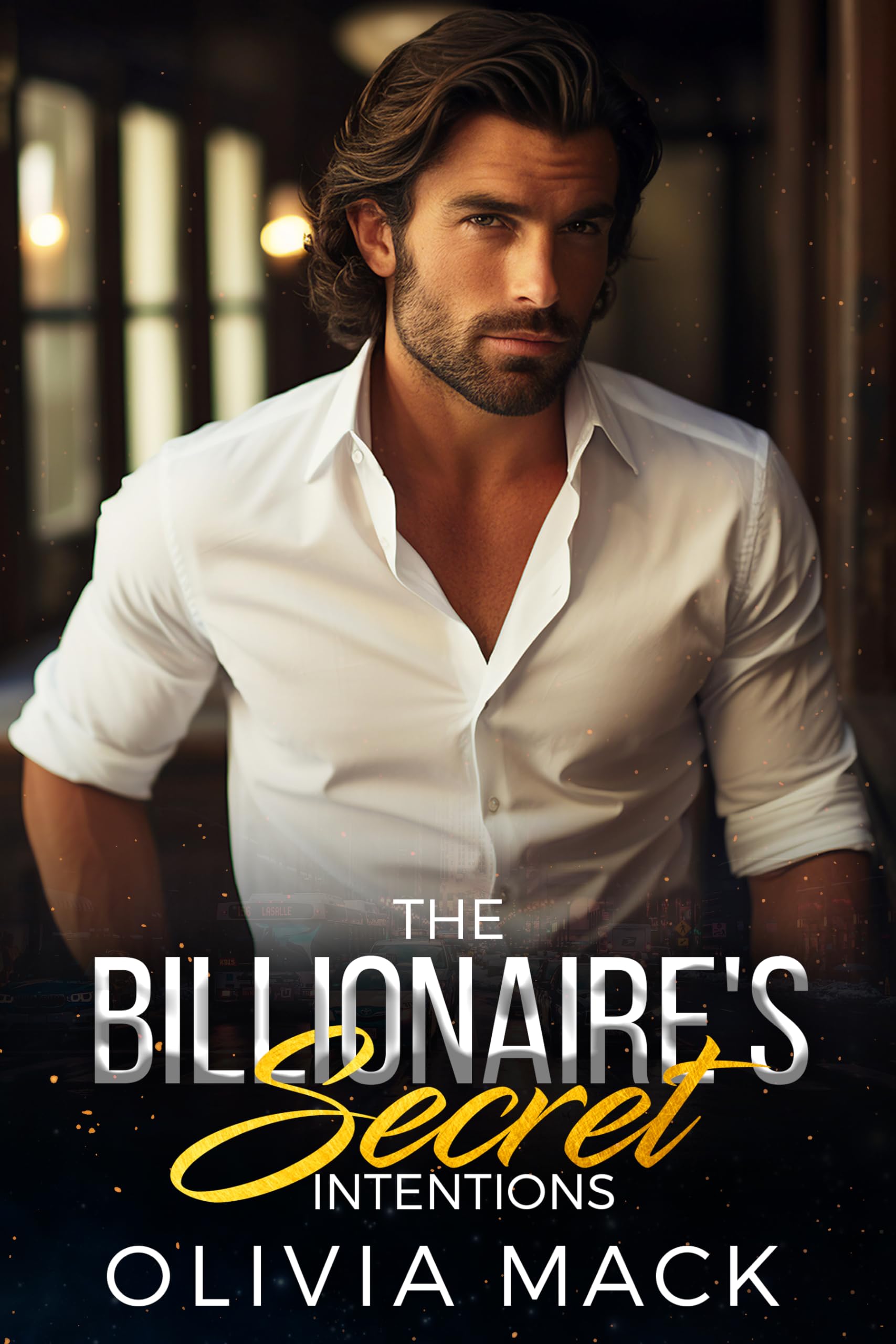 The Billionaire's Secret Intentions by Olivia Mack | Goodreads