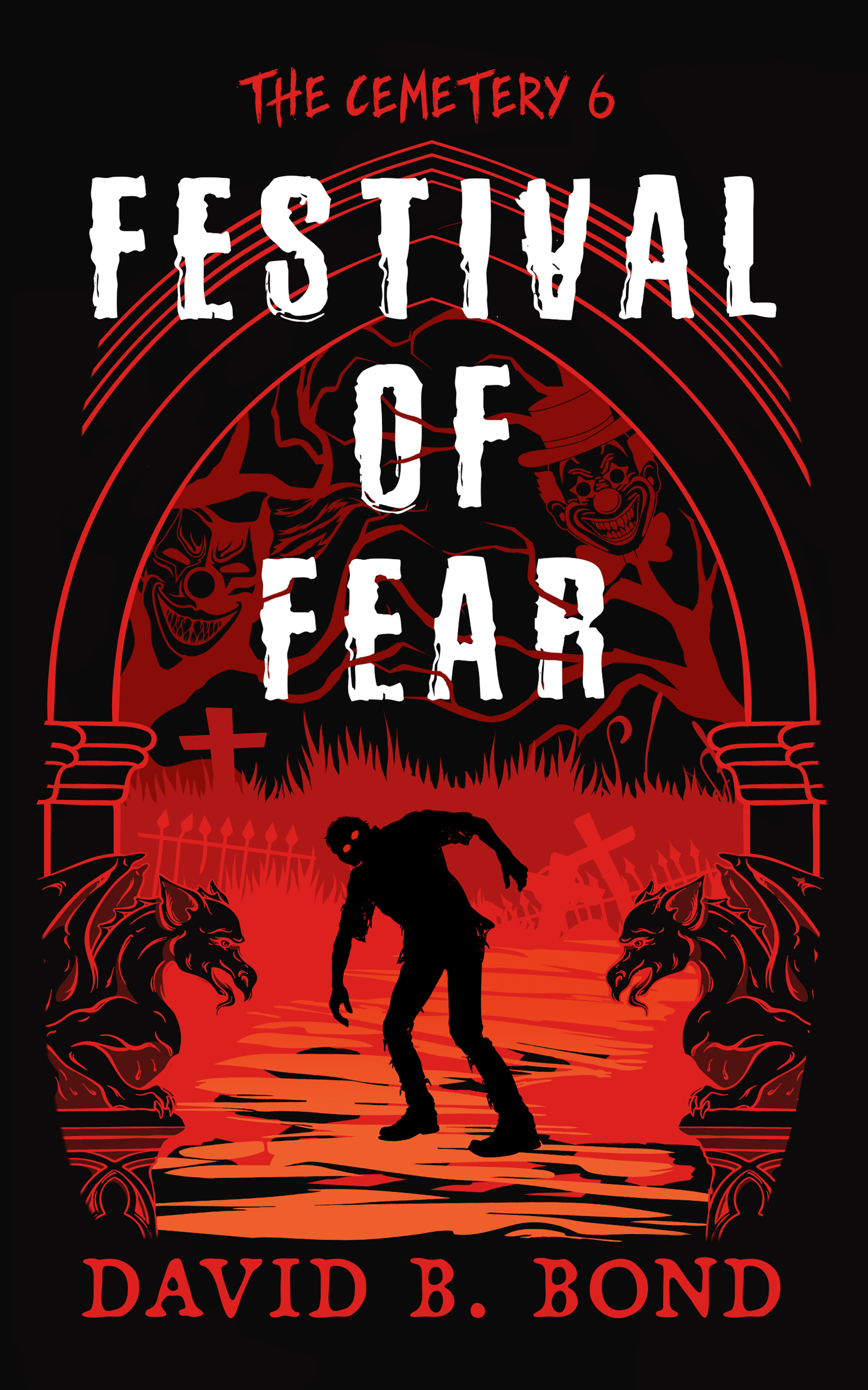 The Cemetery 6: Festival of Fear (Book 2) by David B. Bond | Goodreads