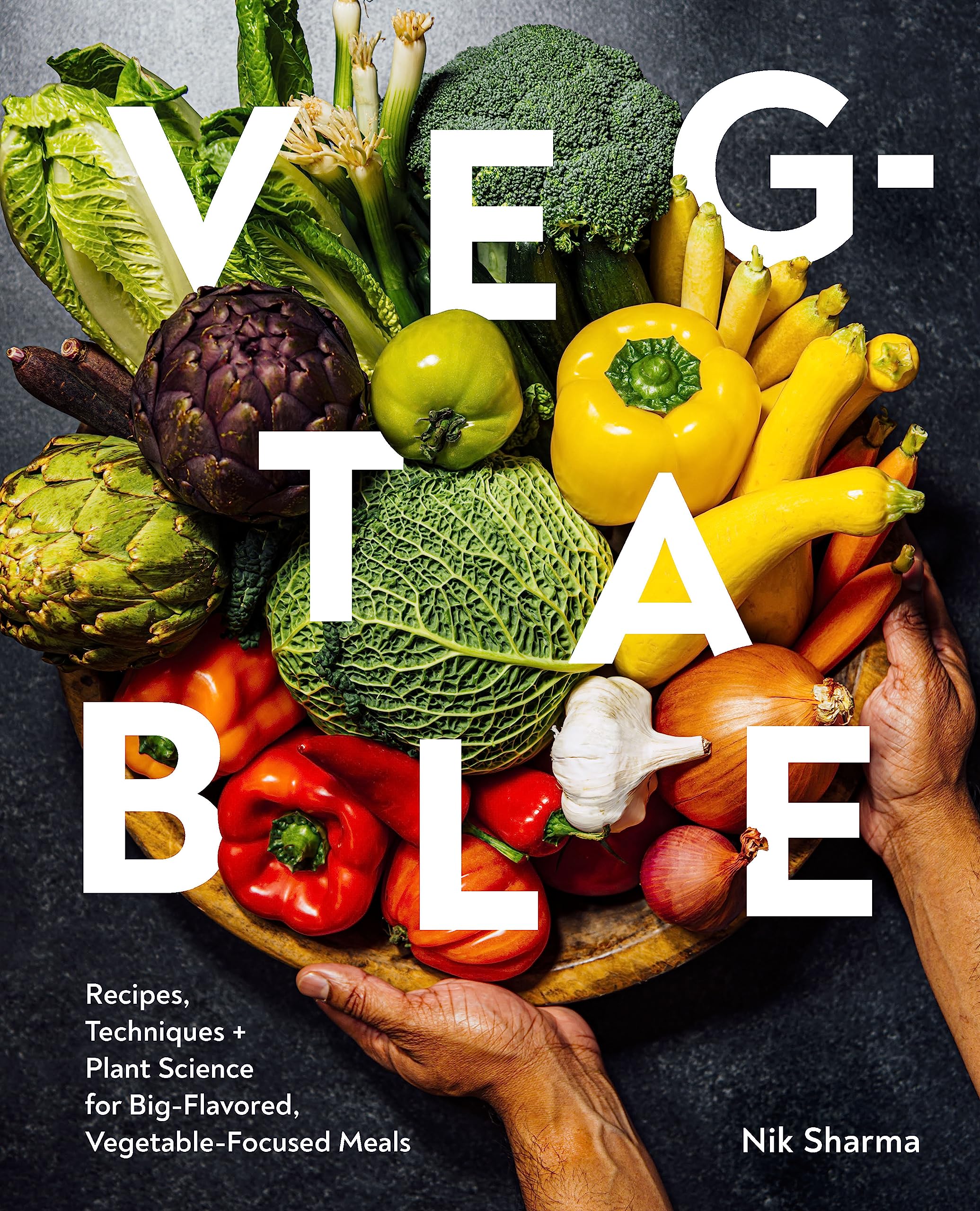 Veg-table: Recipes, Techniques, and Plant Science for Big-Flavored ...