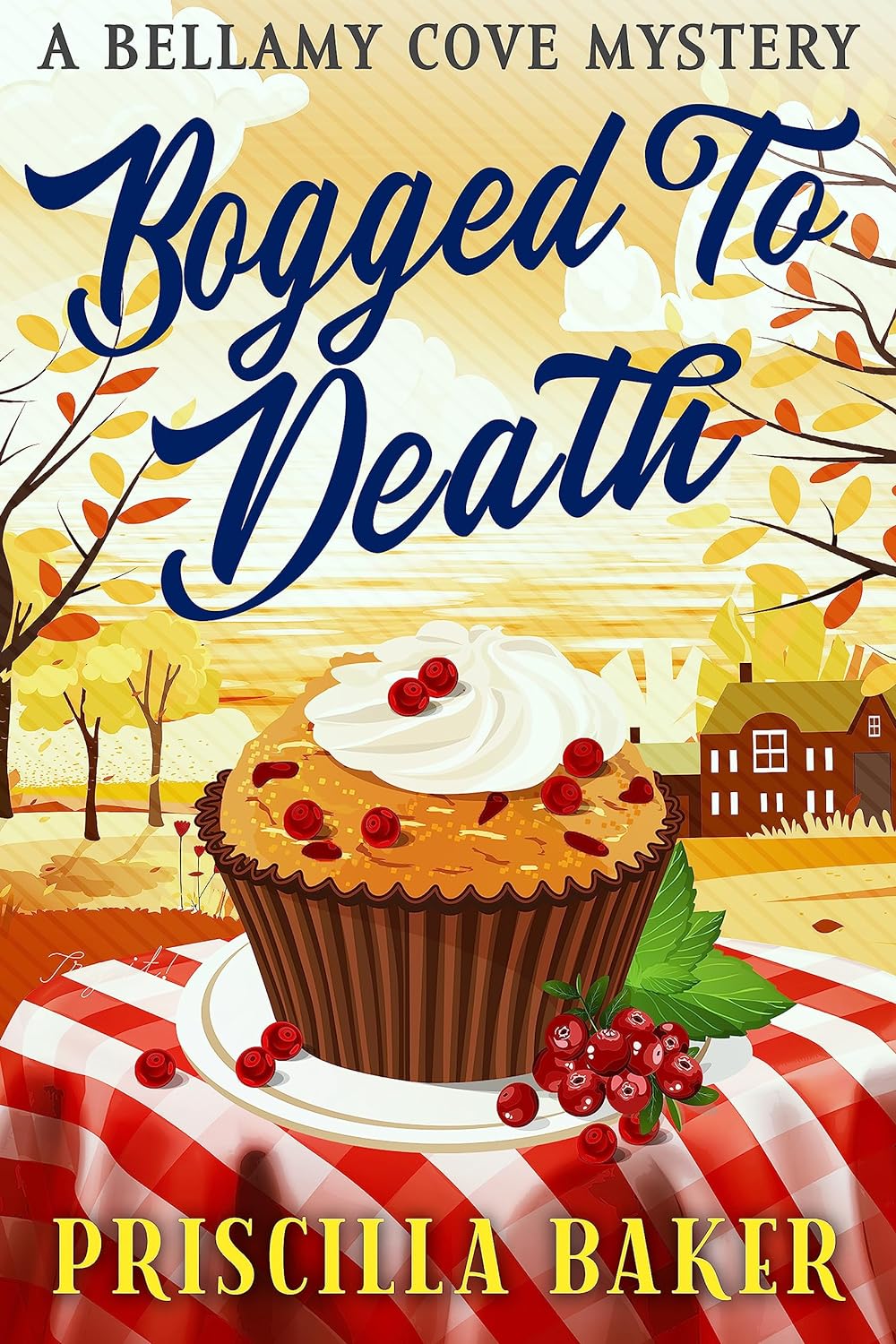 Bogged to Death (The Bellamy Cove Mysteries, #2) by Priscilla Baker | Goodreads