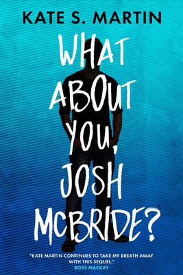 What About You, Josh McBride? by Kate S. Martin | Goodreads