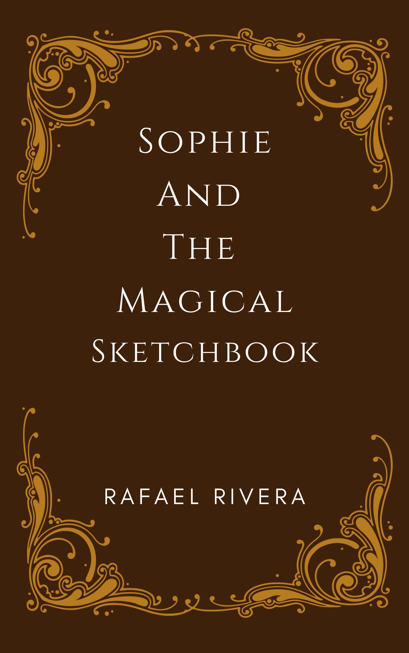 Sophie and The Magical Sketchbook by Rafael Rivera | Goodreads