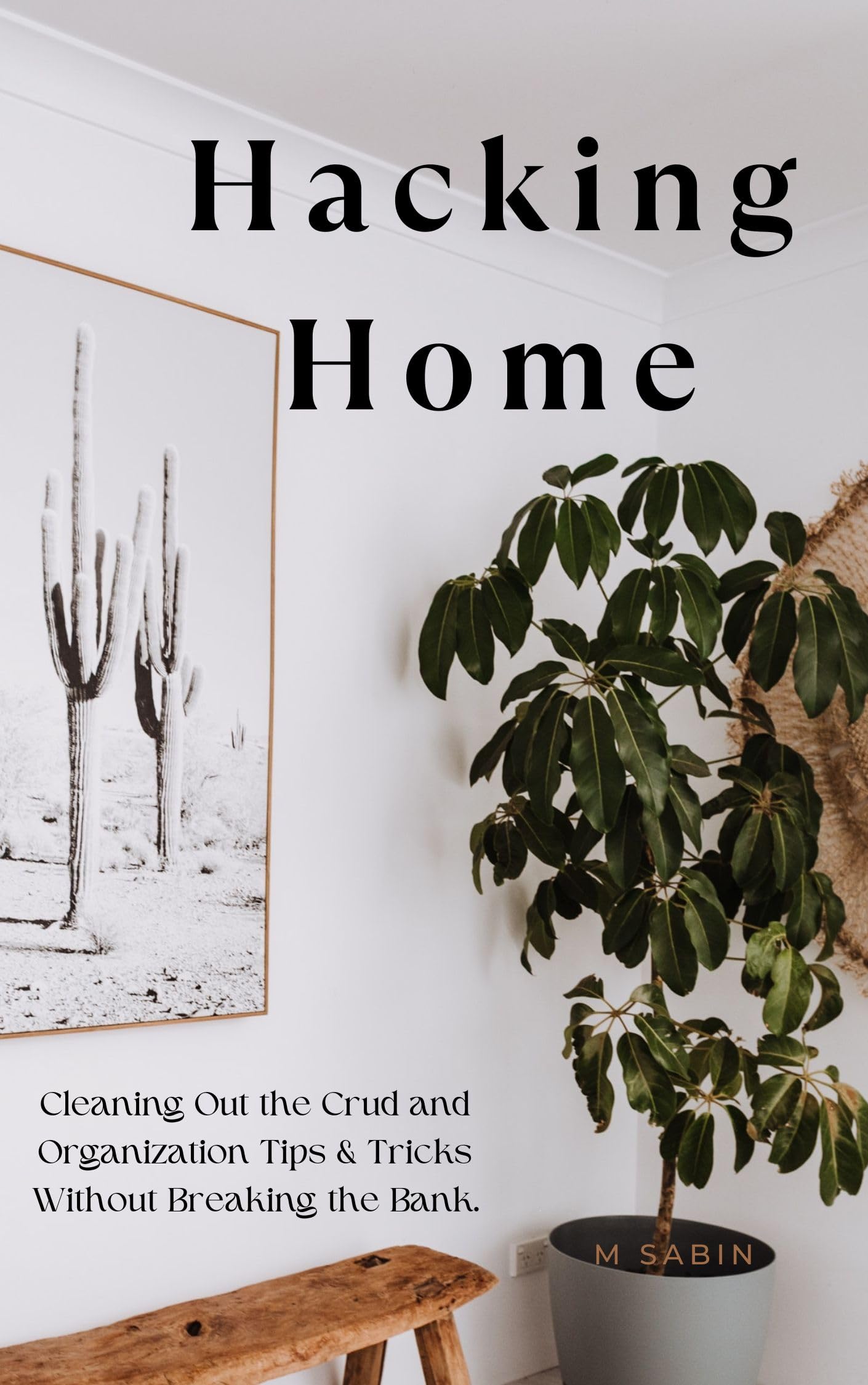 Hacking Home: Cleaning Out the Crud and Organization Tips & Tricks Without Breaking the Bank by ...