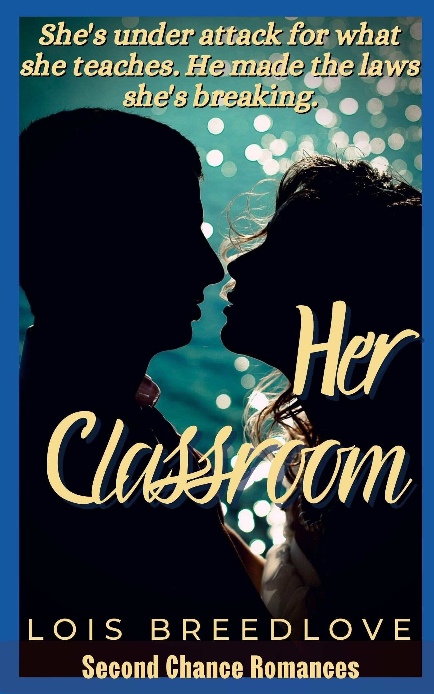 Her Classroom: A Second Chance Romance by Lois Breedlove | Goodreads