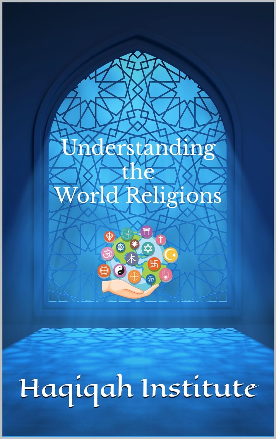 Understanding the World Religions by Haqiqah Institute | Goodreads