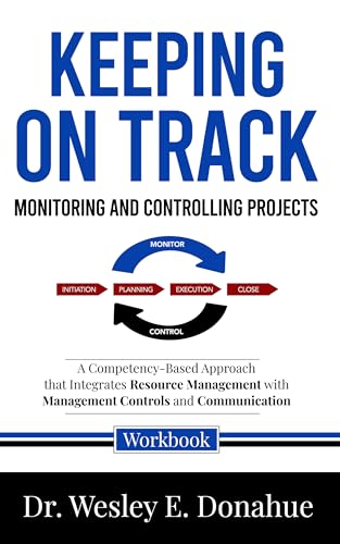 Keeping on Track: Monitoring and Controlling Projects : A Competency ...