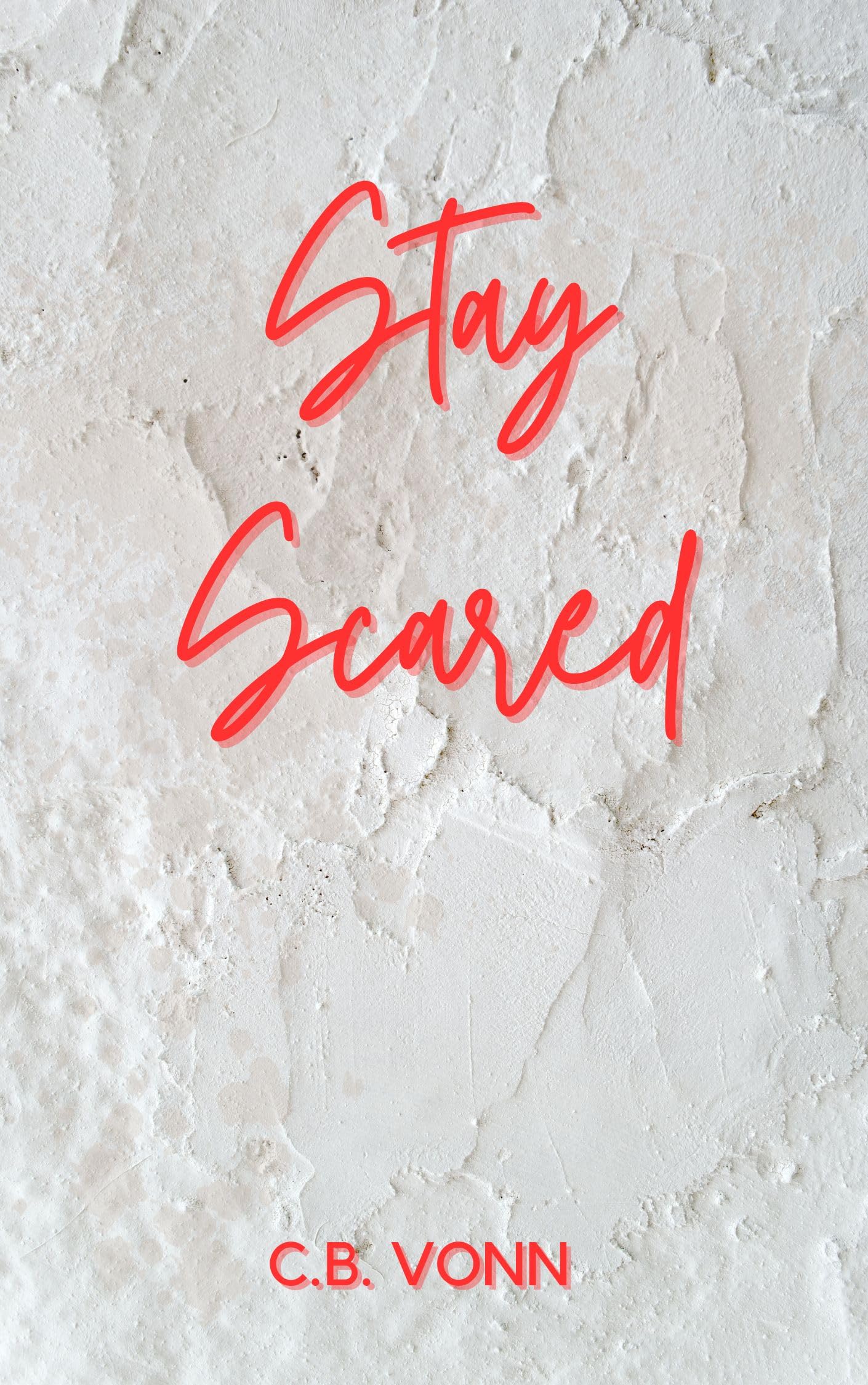 Stay Scared by C.B. Vonn | Goodreads
