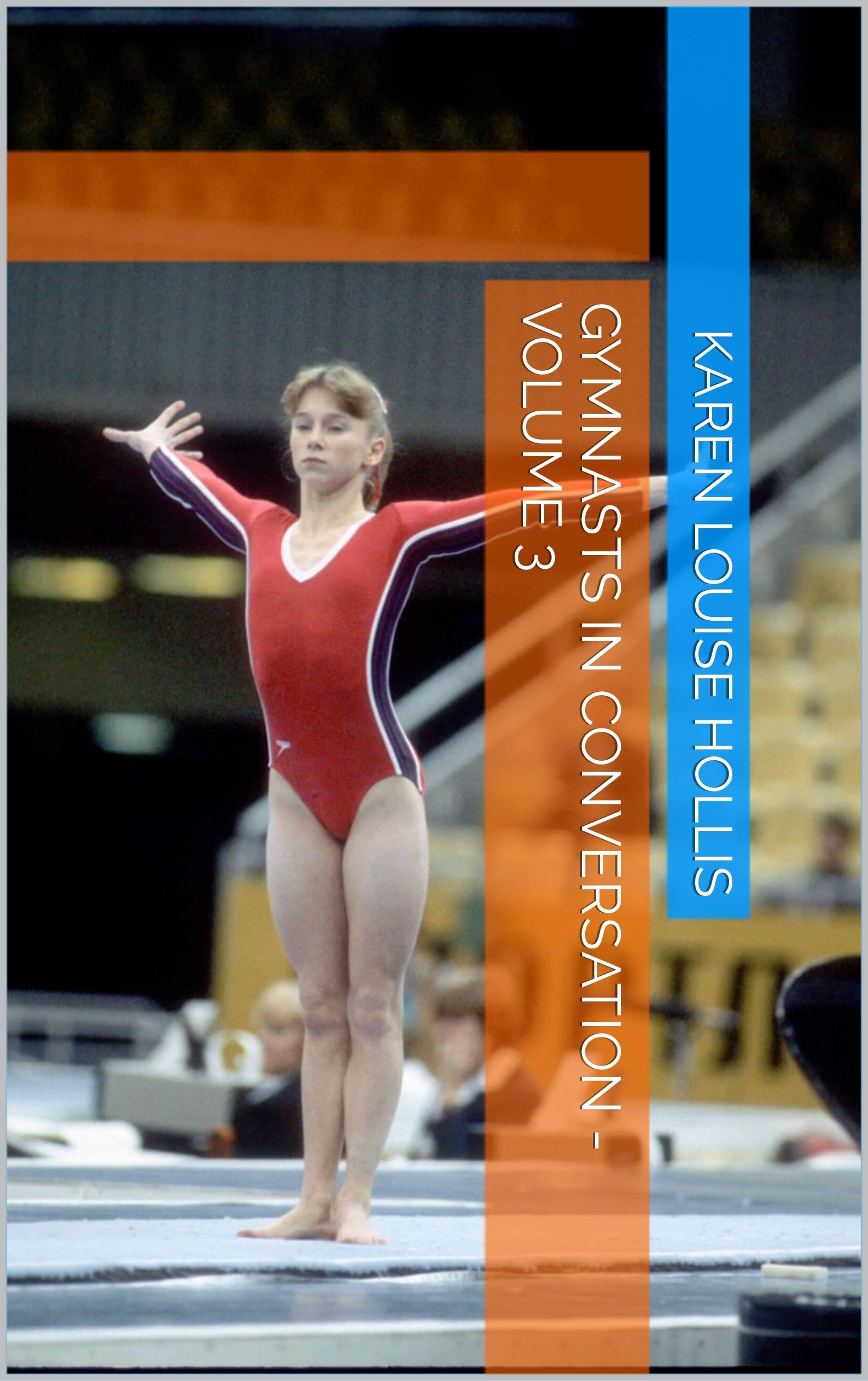 Gymnasts in Conversation - Volume 3 by Karen Louise Hollis | Goodreads