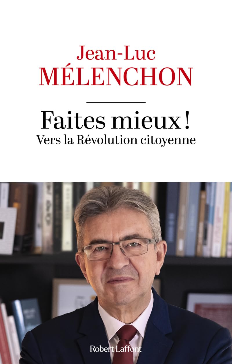 Faites mieux ! Vers la Révolution citoyenne by Jean-Luc Mélenchon ...