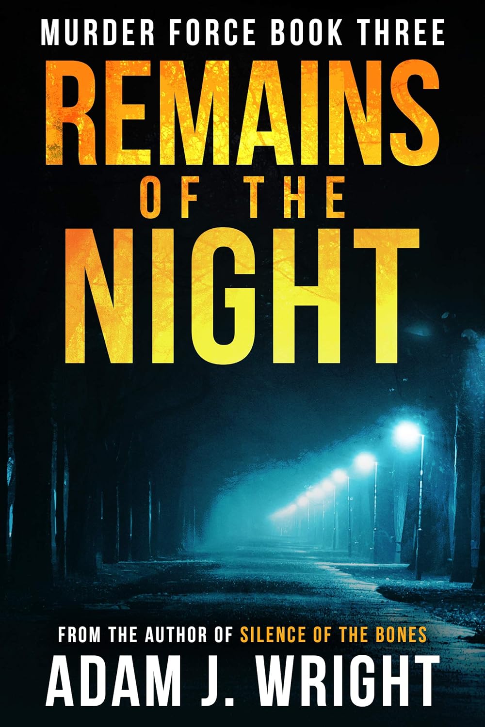 Remains of the Night (Murder Force, #3) by Adam J. Wright | Goodreads