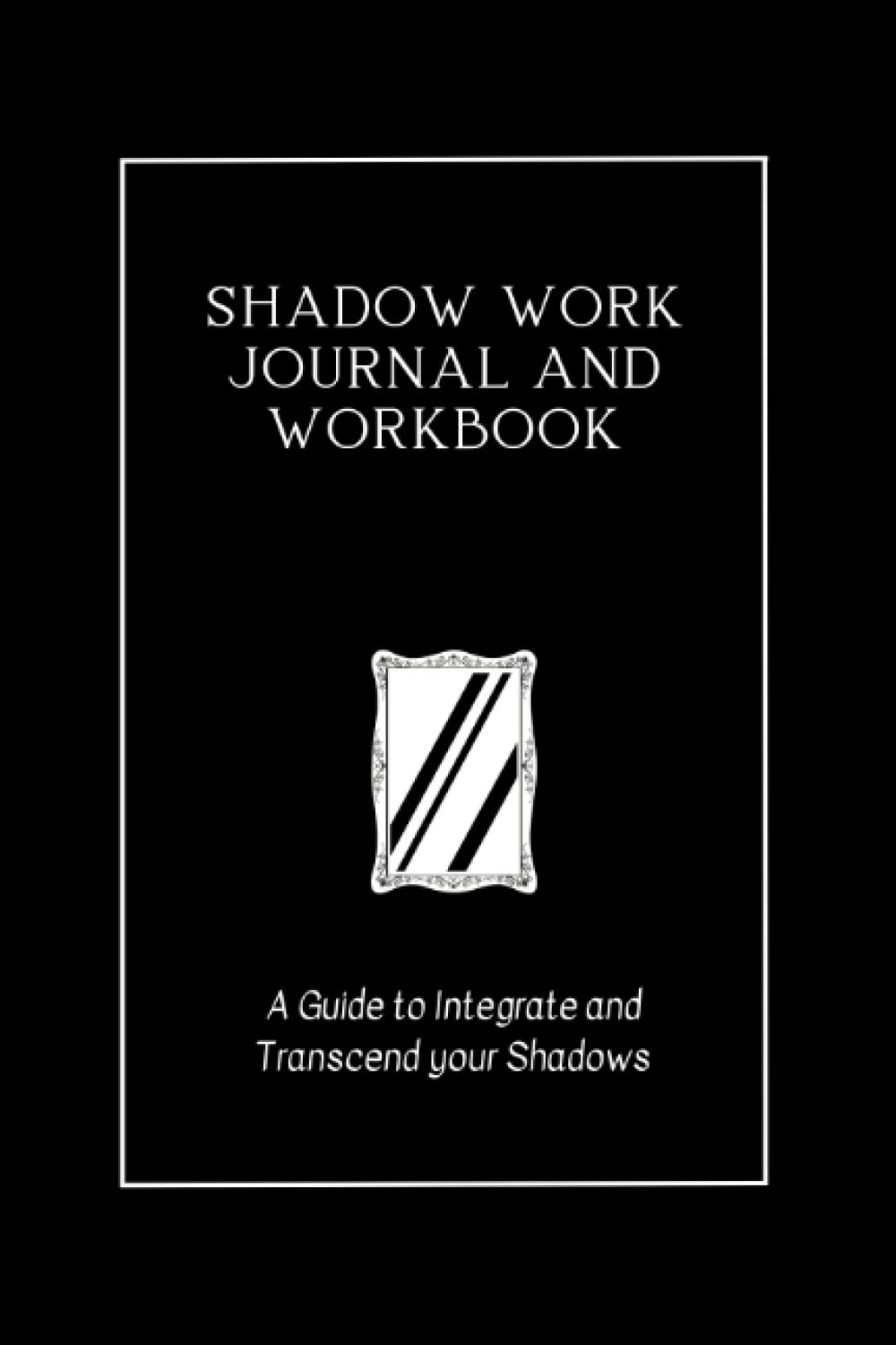 Shadow Work Journal and Workbook: The Essential Guide to Transcend Your ...