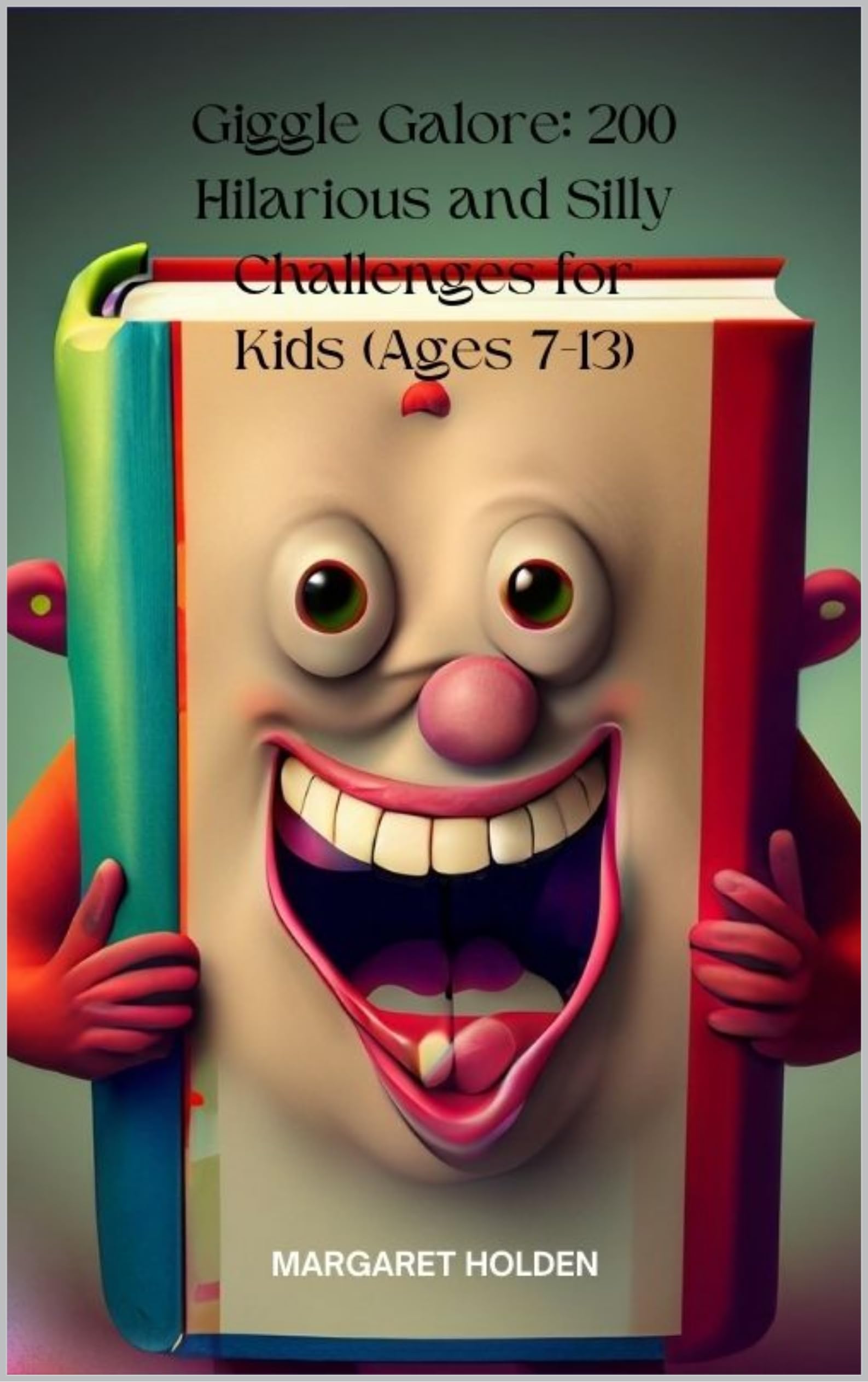 Giggle Galore 200 Hilarious and Silly Challenges for Kids by Margaret ...