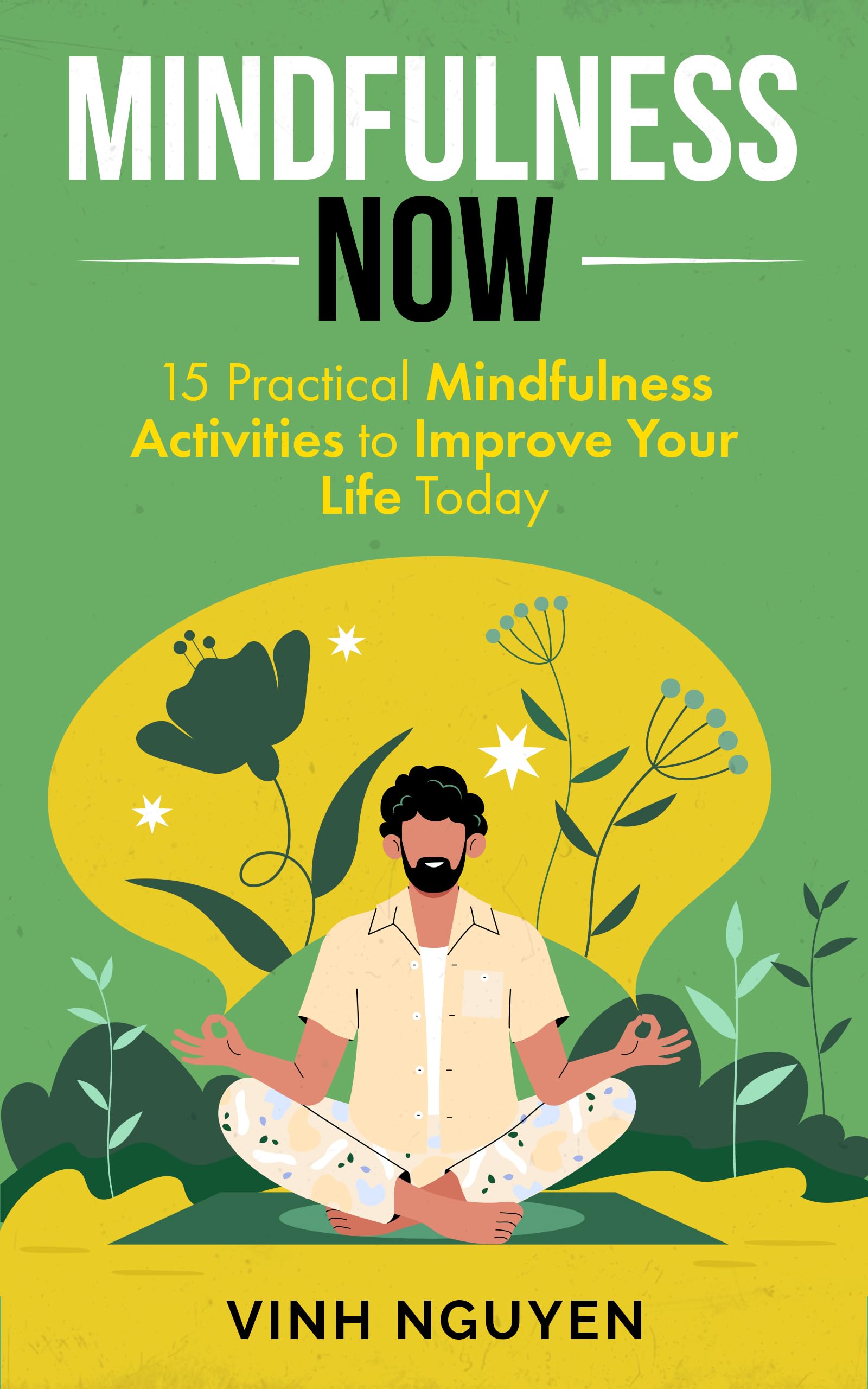 MINDFULNESS NOW: 15 Practical Mindfulness Activities to Improve Your ...
