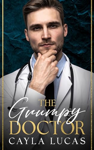 The Grumpy Doctor by Cayla Lucas | Goodreads