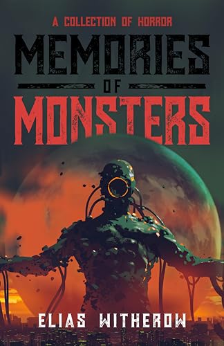 Memories of Monsters by Elias Witherow | Goodreads