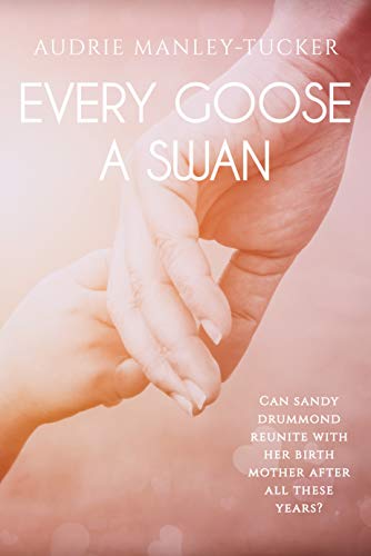 EVERY GOOSE A SWAN an emotional family tale full of love and secrets by ...