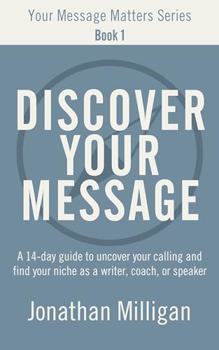 Discover Your Message: A 14-Day Guide to Uncover Your Calling and Find ...