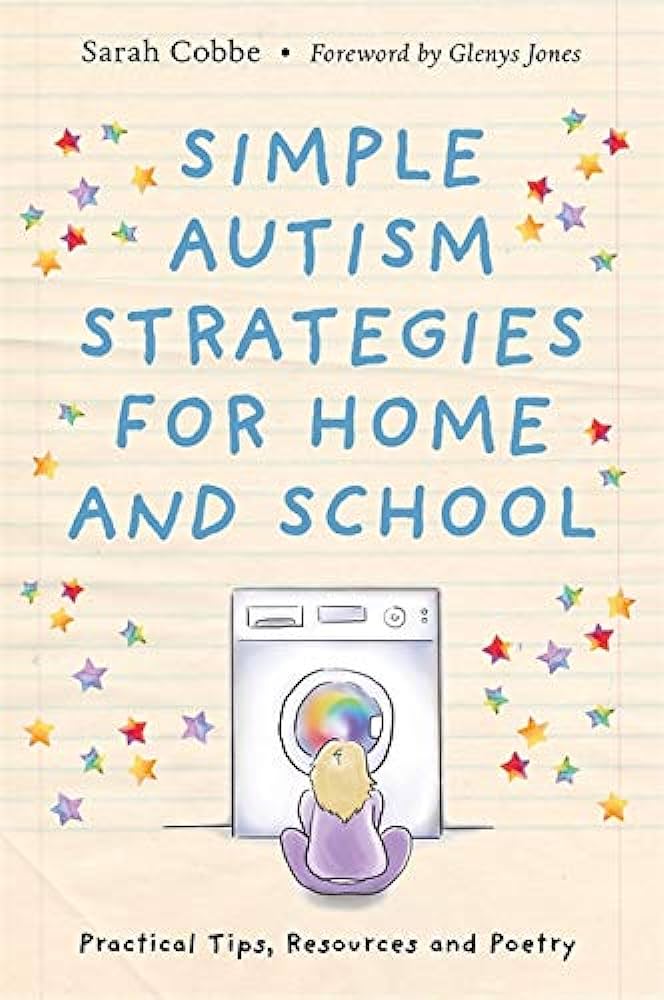 Simple Autism Strategies for Home and School: Practical Tips, Resources ...