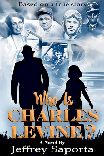 Who is Charles Levine?: Based on a true story by Jeffrey Saporta ...