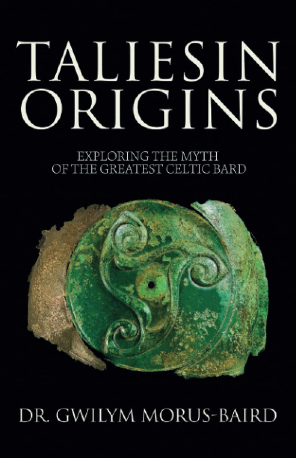 Taliesin Origins: Exploring the myth of the greatest Celtic bard. by Dr ...
