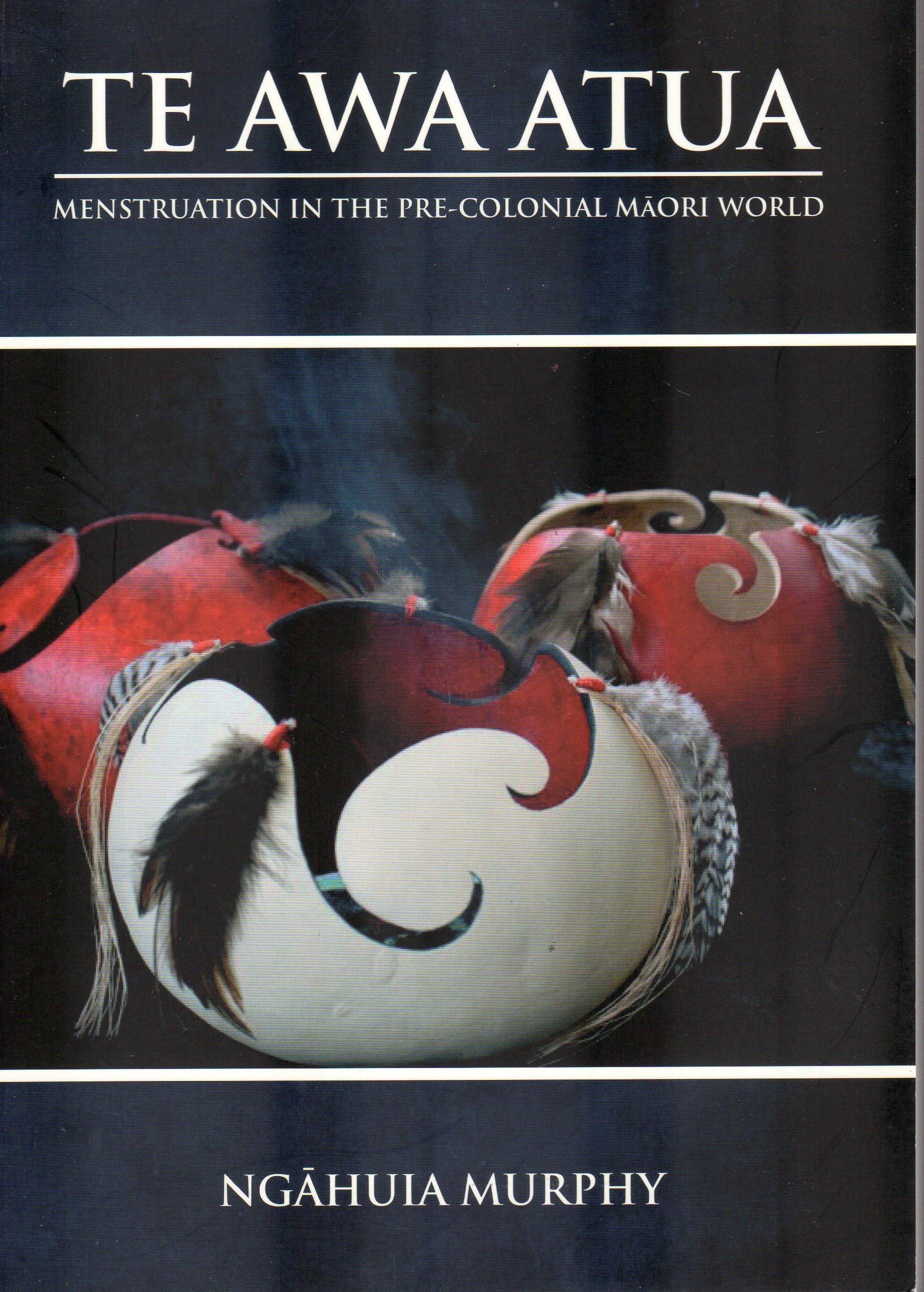 Te Awa Atua =: Menstruation in the Pre-Colonial Maori World by Nāndor ...