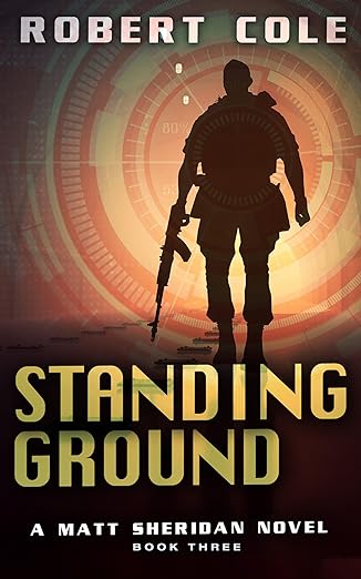 Standing Ground: A Matt Sheridan Novel - Book Three by Robert Cole ...