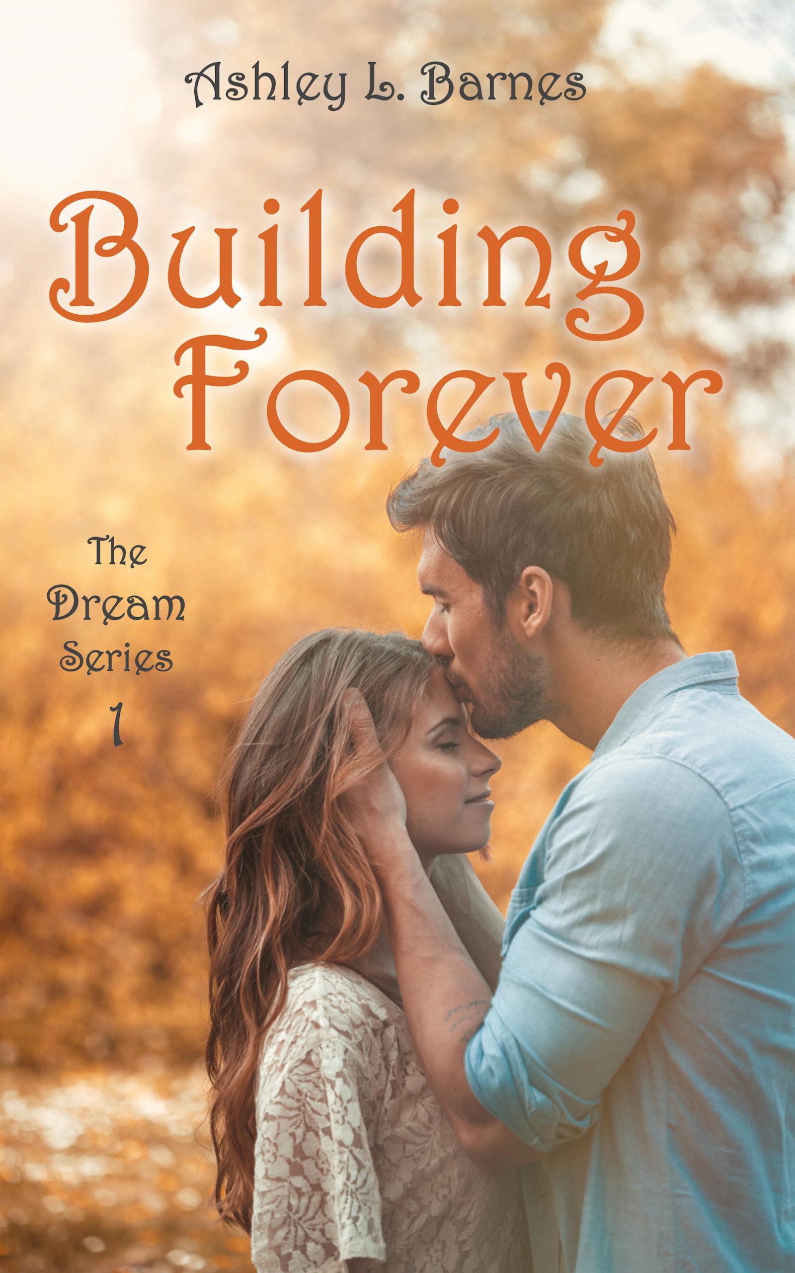 Building Forever (Dream #1) by Ashley L. Barnes | Goodreads