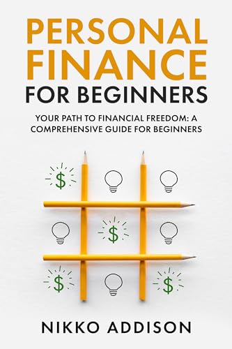 PERSONAL FINANCE FOR BEGINNERS: YOUR PATH TO FINANCIAL FREEDOM: A ...